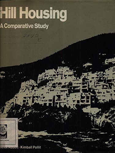 Hill Housing: A Comparative Study : Abbott, Derek, Pollitt, Kimball ...