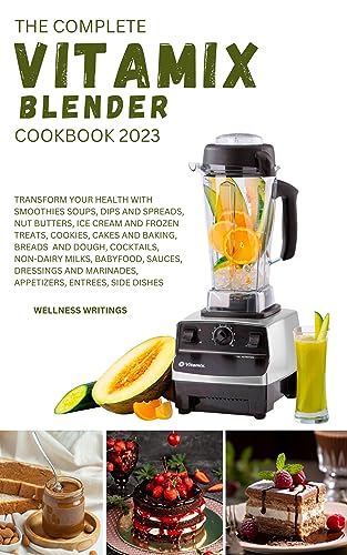 Amazon.com: THE COMPLETE VITAMIX BLENDER COOKBOOK 2023 : Transform your ...