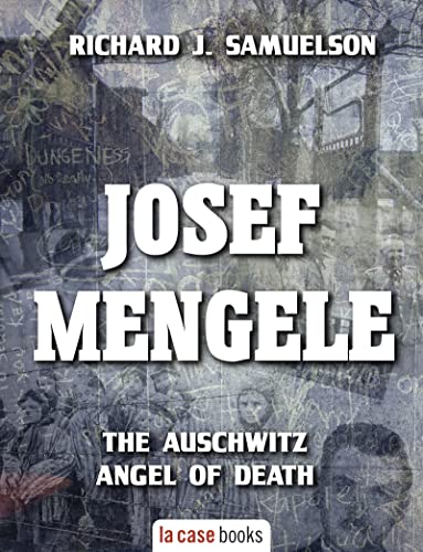 Amazon.com: Josef Mengele: The Auscwhitz Angel of Death eBook : Samuelson, Richard J.: Kindle Store