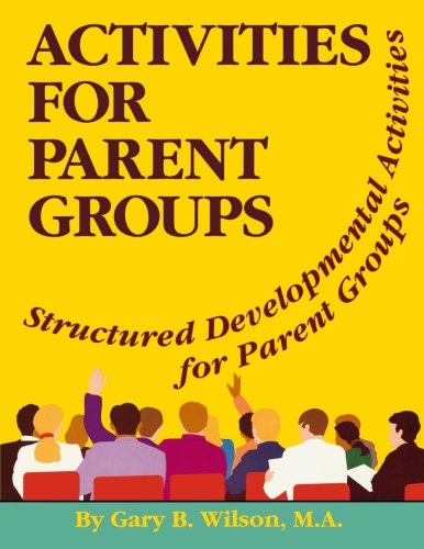 Activities for Parent Groups: Structured Developmental Activities for ...