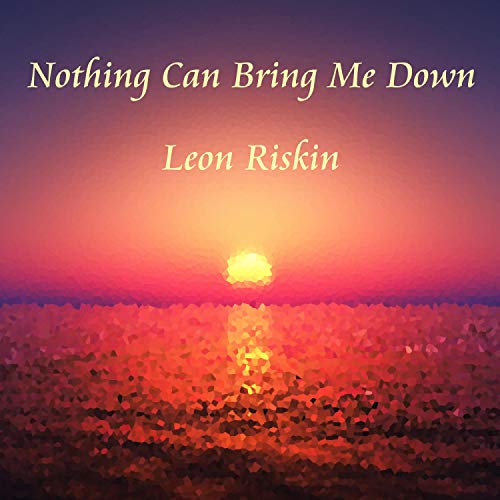 Play Nothing Can Bring Me Down by Leon Riskin on Amazon Music Unlimited