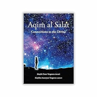 Aqim al Salat: Connections to the Divine: Shaykh Taner Vargonen Ansari ...