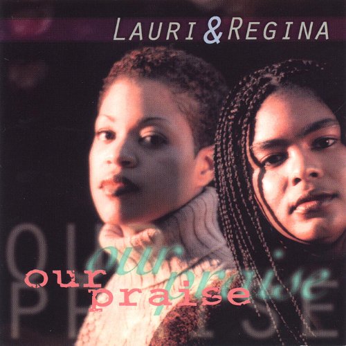 Amazon.com: Our Praise : Lauri & Regina: Digital Music