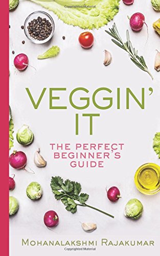 I'm Veggin' It: A Beginner's Guide: Rajakumar, Mohanalakshmi: 9781505855449: Amazon.com: Books