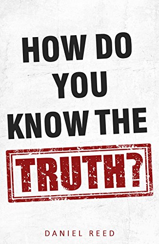 How Do You Know the Truth?: A simple guide to know the truth (for sure ...