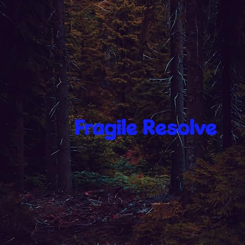 Play Fragile Resolve by Nathan Begley on Amazon Music