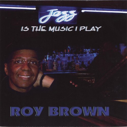 Amazon.com: Jazz Is The Music I Play : Roy Brown: Digital Music