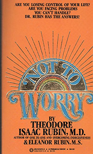Not to Worry: Rubin, Theodore Isaac, Rubin, M. D.: 9780523424255 ...