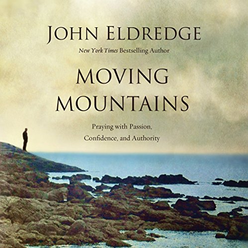 Amazon.com: Moving Mountains: Praying with Passion, Confidence, and ...