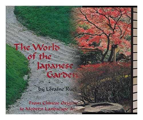 The World of the Japanese Garden : from Chinese Origins to Modern ...