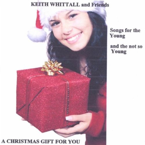 Amazon.com: A Christmas Gift for You : Keith Whittall and Friends ...
