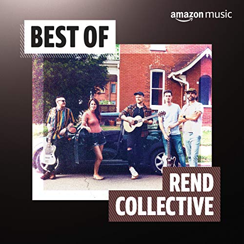Best of Rend Collective Playlist on Amazon Music Unlimited