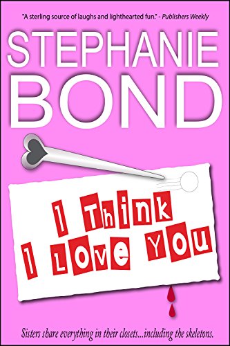 I Think I Love You (a humorous romantic mystery) - Kindle edition by ...