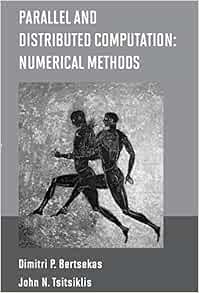 Amazon.com: Parallel and Distributed Computation: Numerical Methods: 9781886529151: Dimitri P ...