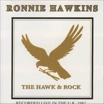 Hawks & Rock Live in UK 82: Ronnie Hawkins, Dave Lewis, Stan Szelest ...