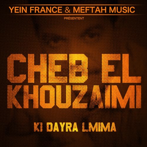 Ki Dayra Lmima von Cheb El Khouzaimi bei Amazon Music - Amazon.de
