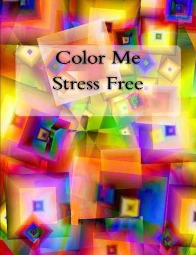 Amazon.com: Color Me Stress Free: Stress Relief Coloring Book for ...