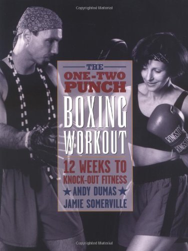 The One-Two Punch Boxing Workout : 12 Weeks to Knock-Out Fitness: Dumas ...