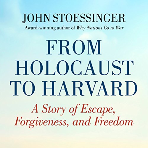 From Holocaust to Harvard: A Story of Escape, Forgiveness, and Freedom ...