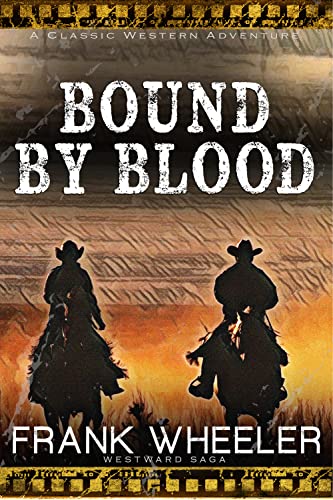 Bound By Blood: A Classic Western Adventure (Westward Saga) eBook ...