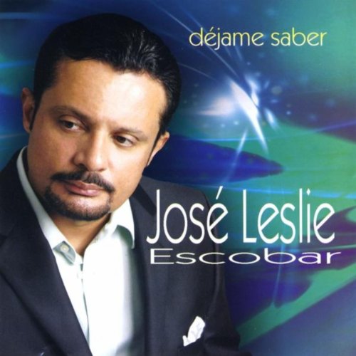 Amazon.com: Dejame Saber : Jose Leslie Escobar: Digital Music