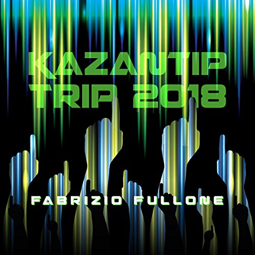 Play Kazantip Trip 2018 by Fabrizio Fullone on Amazon Music