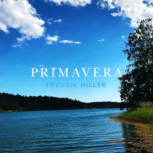 Écouter PRIMAVERA par Fredrik Hiller sur Amazon Music Unlimited