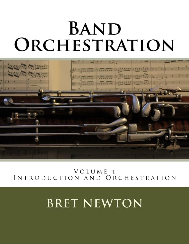 Band Orchestration: Volume 1 - Orchestration: Newton, Bret ...