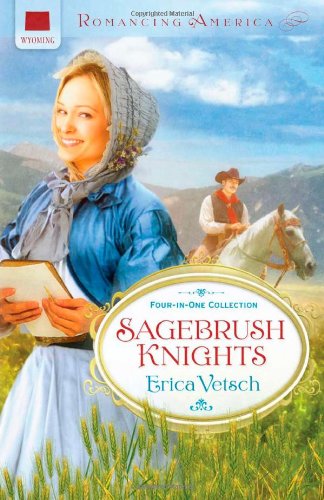 Sagebrush Knights: Four-in-one Collection (Romancing America): Vetsch ...