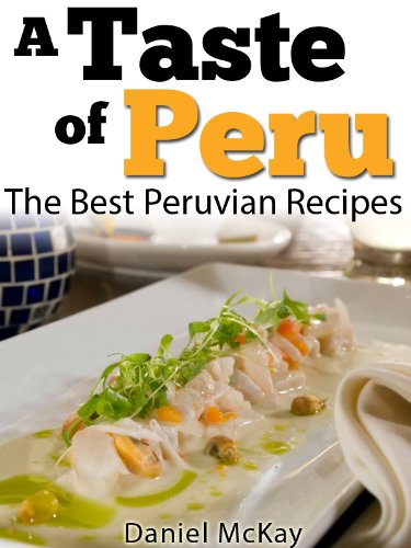 Amazon.com: A Taste of Peru. The Best Peruvian Recipes eBook : McKay ...
