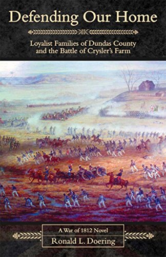 Defending Our Home: Loyalist Families of Dundas County and the Battle ...