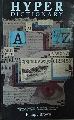 Hyper Dictionary: Hypertalk, the Language of HyperCard, from A.to Z ...