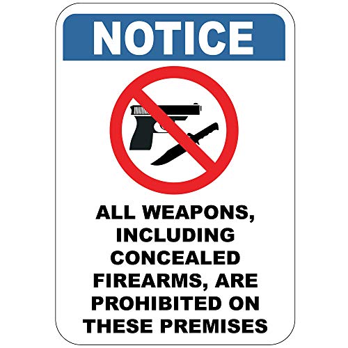 All Weapons Prohibited, Including Concealed Firearms Sign - - Want It All
