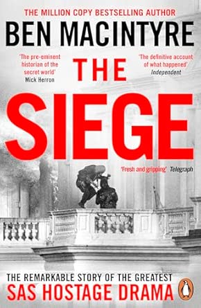 The Siege: The Remarkable Story of the Greatest SAS Hostage Drama, from ...