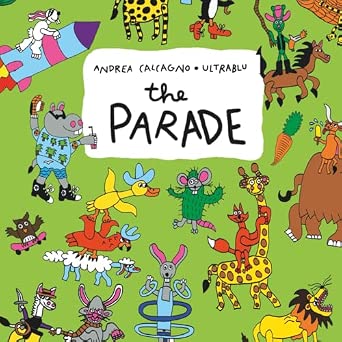 The Parade: A Wordless Book that Ignites the Imagination: Calcagno ...