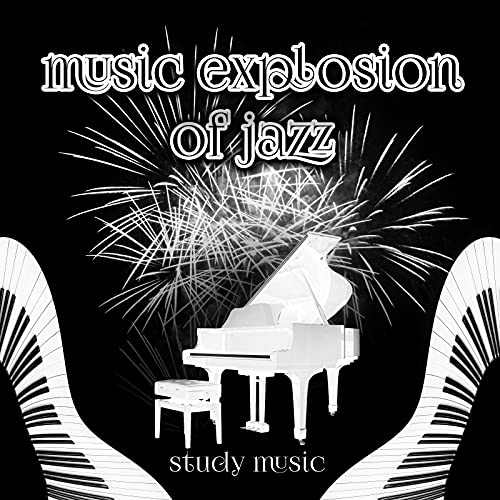 Play Music Explosion of Jazz - Brain Power, Jazz Songs for Exploring ...