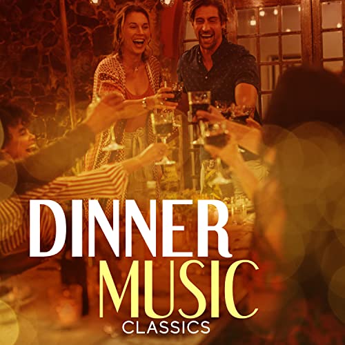 Play Dinner Music Classics by Dinner Music Classics on Amazon Music