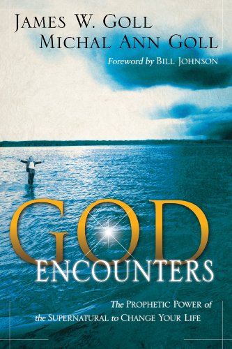 God Encounters: The Prophetic Power Of The Supernatural To Change Your ...