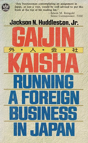 Gaijin Kaisha: Running a Foreign Business in Japan: Huddleston, Jr ...