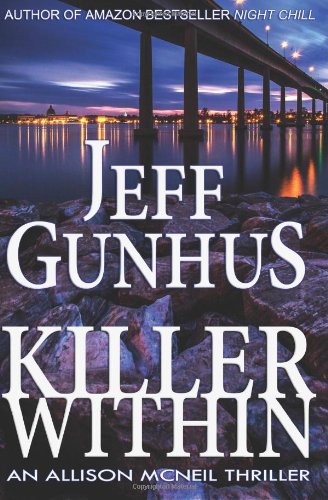 Killer Within: An Allison McNeil Thriller: Jeff Gunhus: 9780989946131 ...