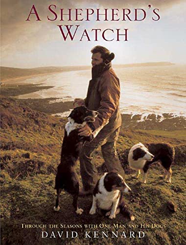 A Shepherd's Watch: Through the Seasons with One Man and His Dogs: Kennard, David: 9780312332662 ...