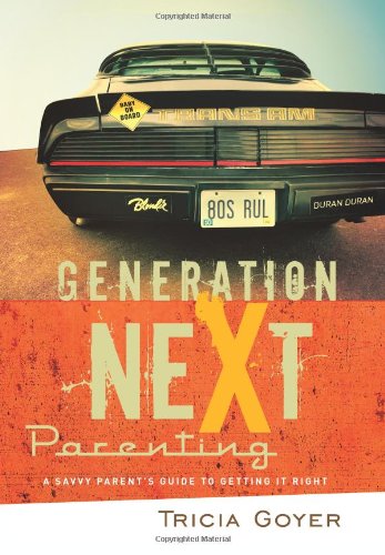 Generation NeXt Parenting: A Savvy Parent's Guide to Getting it Right ...