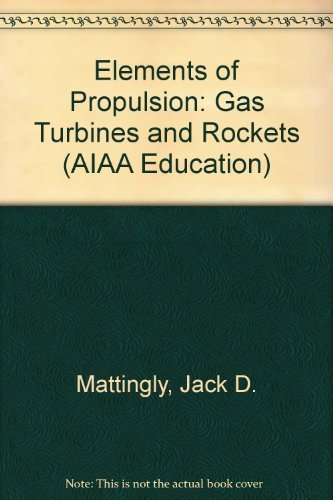 Elements of Propulsion: Gas Turbines and Rockets (AIAA Education): Jack ...