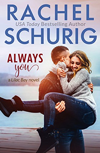 Always You: A Lilac Bay Novel - Kindle edition by Schurig, Rachel ...