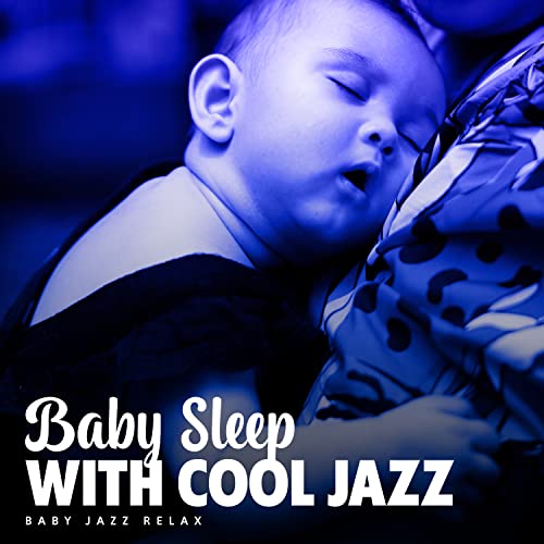 Amazon.com: Baby Sleep with Cool Jazz : Baby Jazz Relax: Digital Music