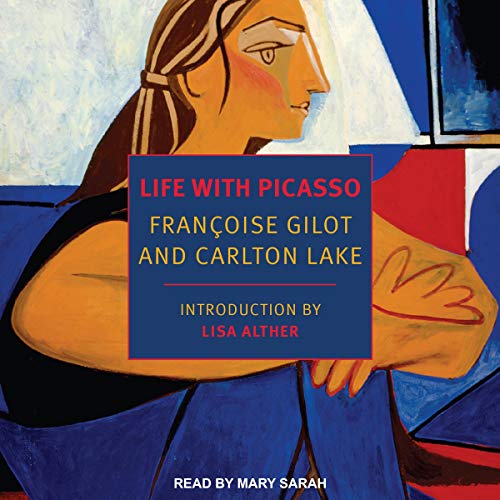 Life with Picasso (Audio Download): Francoise Gilot, Carlton Lake, Lisa ...