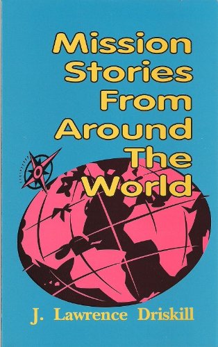 Mission Stories from Around the World eBook : Driskill, Dr. J. Lawrence ...