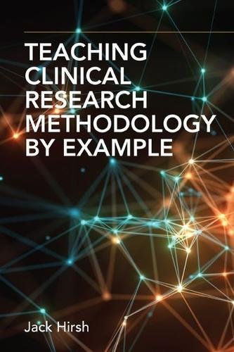 Teaching Clinical Research Methodology by Example: 9781607952831 ...