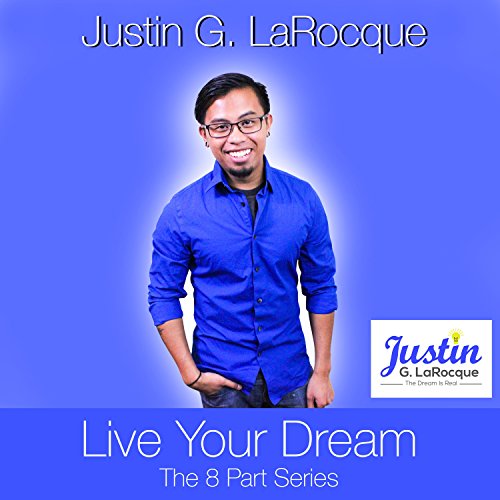 Écouter Live Your Dream par Justin G. LaRocque sur Amazon Music Unlimited