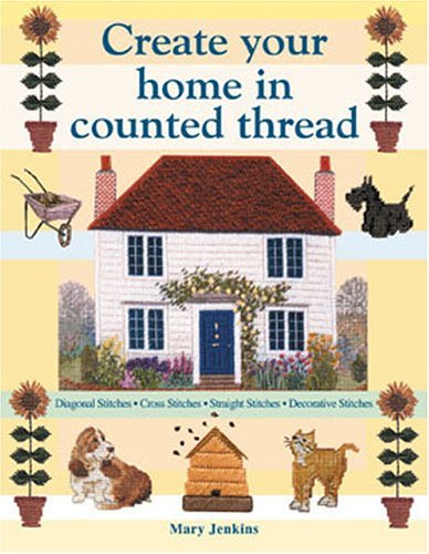Create Your Home in Counted Thread: Jenkins, Mary: 9780715319437 ...